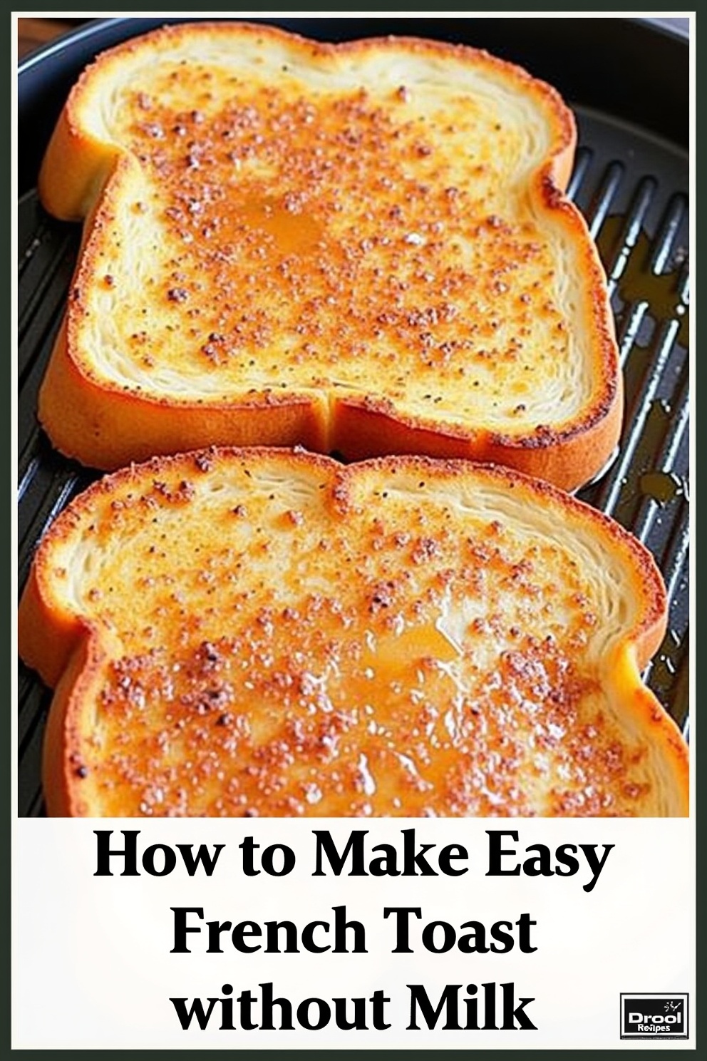 Easy French Toast Without Milk: Try This Delicious Recipe Everyone's ...